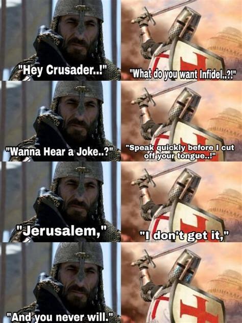 Unpopular Crusader Joke No One Likes Rhistorymemes