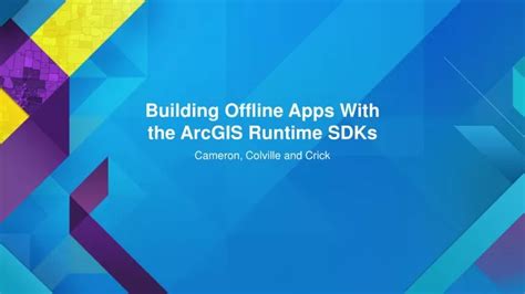 Ppt Building Offline Apps With The Arcgis Runtime Sdks Powerpoint Presentation Id9681814
