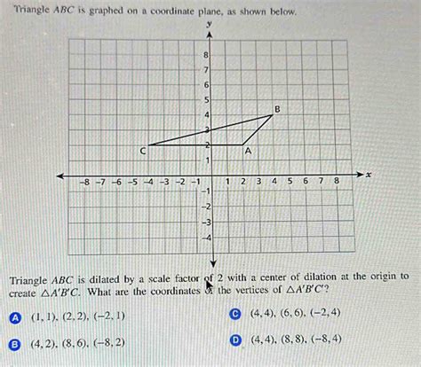 Solved Triangle Abc Is Graphed On A Coordinate Plane As Shown Below Triangle Abc Is Dilated