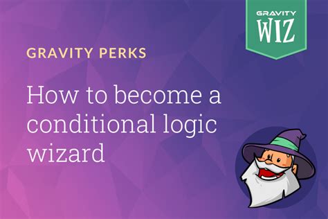 Become A Conditional Logic Wizard With Gravity Forms