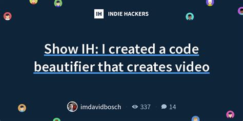 Show Ih I Created A Code Beautifier That Creates Video Indie Hackers
