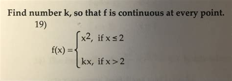 solved find the number k so that f is continuous at every