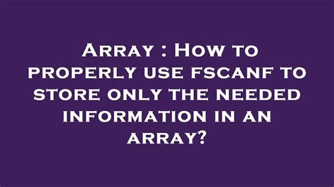 Array How To Properly Use Fscanf To Store Only The Needed Information In An Array Youtube