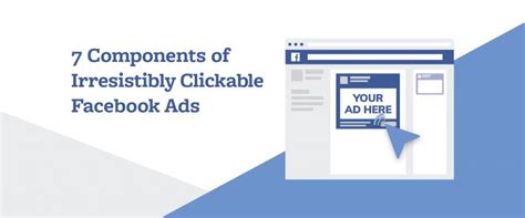 7 Components Of Irresistibly Clickable Facebook Ads Logical Position