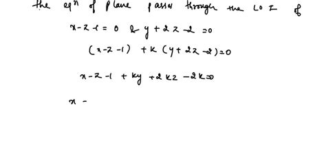 Solved The Plane That Passes Through The Line Of Intersection Of The Planes X − Z 2 And Y