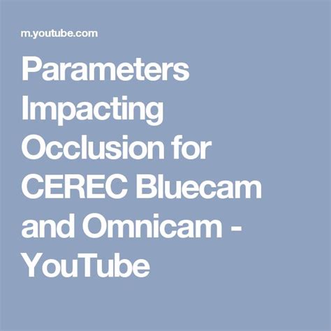 Parameters Impacting Occlusion For Cerec Bluecam And Omnicam Youtube Parameter Videos