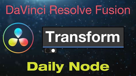 Davinci Resolve Fusion Transform Xf Node Youtube