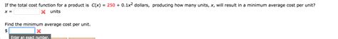 Solved If The Total Cost Function For A Product Is C X Chegg Com