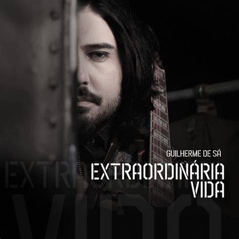 ‎extraordinária Vida Single Album By Guilherme De Sá Apple Music