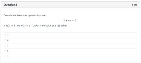 Solved Question 2 1 Pts Consider The First Order Dynamical