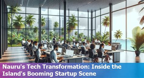 Inside Naurus Thriving Tech Hub Startups And Success Stories