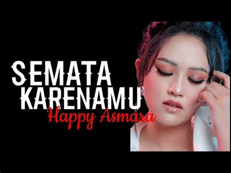 SEMATA KARENAMU - HAPPY ASMARA (cover & lirik musik) dangdut - YouTube