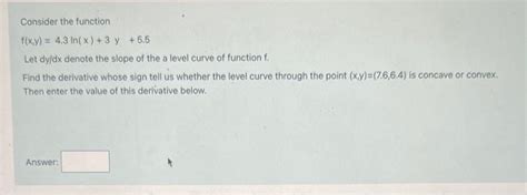 Solved Consider The Function F X Y 4 3ln X 3y 6 5 Let