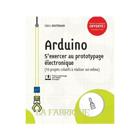Arduino Sexercer Au Prototypage électronique 10 Projets Créatifs à Réaliser Soi Même