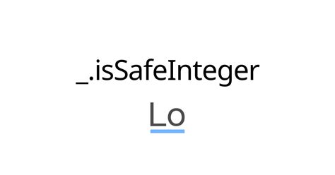 Issafeinteger Lodash Documentation Issafeinteger Lodash Documentation