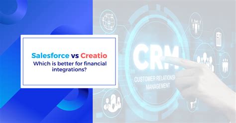Salesforce Vs Creatio Which Is Better For Financial Integrations