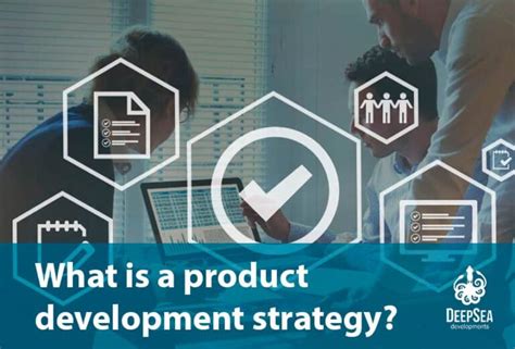 What Is A Product Development Strategy DeepSea