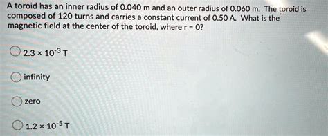 a toroid has an inner radius of 0 040 m and an outer radius of 0 060 m