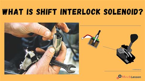 Shift Interlock Solenoid Functions Parts Symptoms Fixes ML