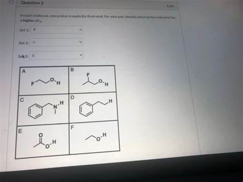 Solved Question 2 In Each Molecule One Proton Is Explicitly Chegg Com