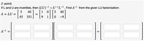 Solved Point If L And U Are Invertible Then LU Chegg