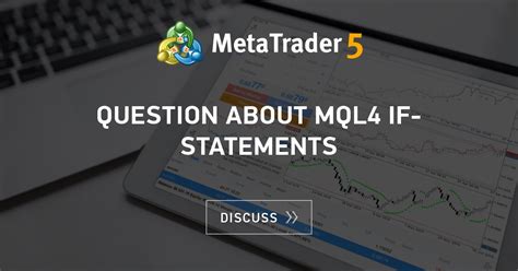 Question About Mql4 If Statements Forex Trading Platform Mql4 And