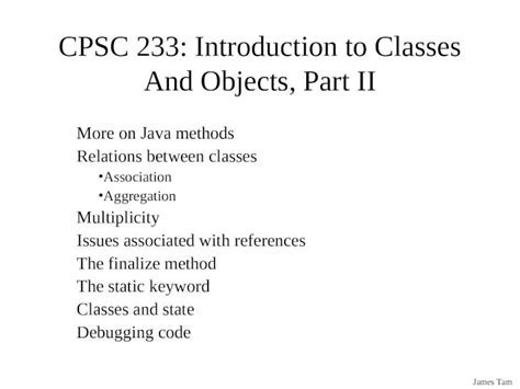 ppt james tam cpsc 233 introduction to classes and objects part ii