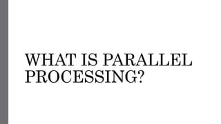 Components Of Computer PARALLEL PROCESSING Pptx