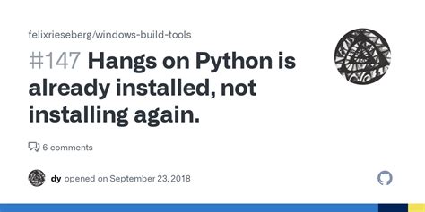 Hangs On Python Is Already Installed Not Installing Again · Issue