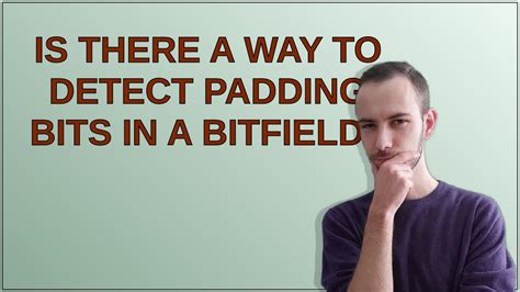 Is There A Way To Detect Padding Bits In A Bitfield Youtube