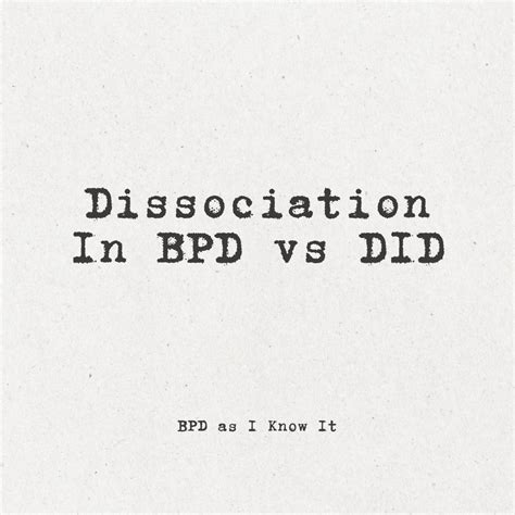 Bpd As I Know It Dissociation ใน Bpd เหมือนหรือต่างกับ Did ยังไง Dissociation ใน Bpd และ