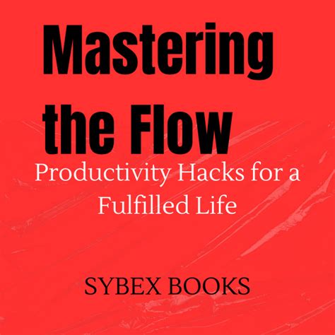 Mastering The Flow Productivity Hacks For A Fulfilled Life Listen To Podcasts On Demand Free