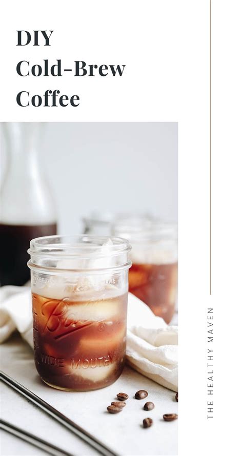 DIY Cold Brew Coffee [Step-by-Step Instructions] - The Healthy Maven in 2021 | Diy cold brew ...