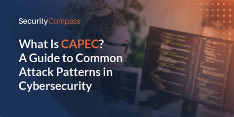What Is Capec A Guide To Common Attack Patterns In Cybersecurity Security Compass