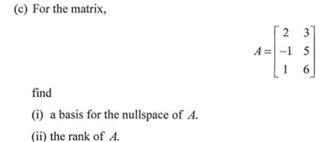 solved c find a basis for the nullspace of the matrix