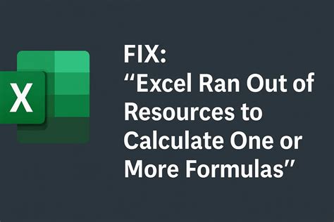 Fix Excel Ran Out Of Resources To Calculate One Or More