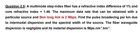 Solved Question A Multimode Step Index Fiber Has A Chegg