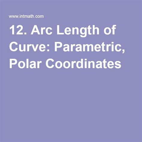 The Text Reads 12 Arc Length Of Curve Parametric Polar Coordinatess On A Purple Background