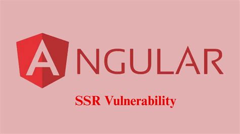 Angular Ssr Vulnerability Exposes Sensitive Data To Attackers