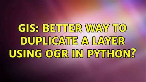 gis better way to duplicate a layer using ogr in python 2 solutions