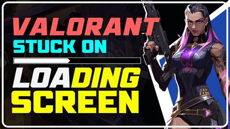 How To Fix Valorant Stuck In Loading Screen Valorant Stuck On Loading