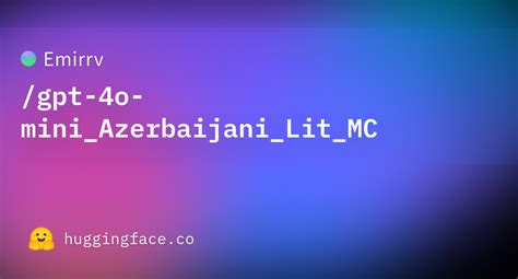 emirrv gpt 4o mini azerbaijani lit mc · datasets at hugging face