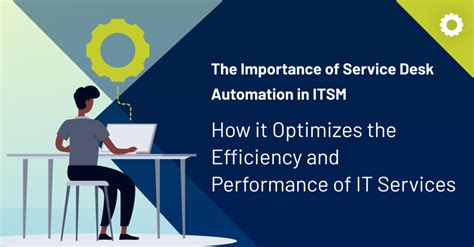 The Importance Of Service Desk Automation In Itsm News Tips