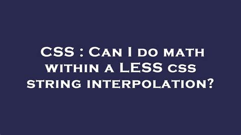 Css Can I Do Math Within A Less Css String Interpolation Youtube