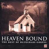 Heaven Bound The Best Of Bluegrass Gospel