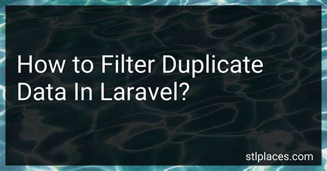 how to filter duplicate data in laravel in 2024
