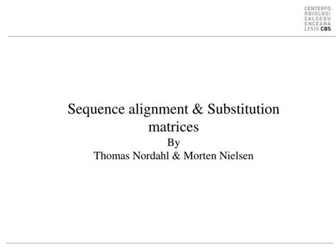 ppt sequence alignment and substitution matrices by thomas nordahl