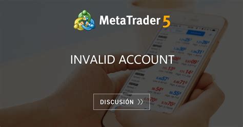 Invalid Account Discusión General Foro De Trading Algorítmico Mql5