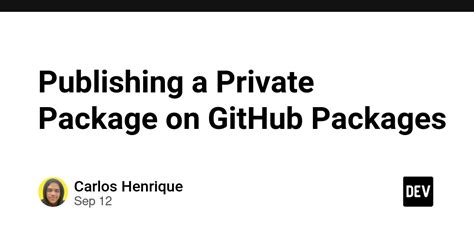 Publishing A Private Package On Github Packages Dev Community