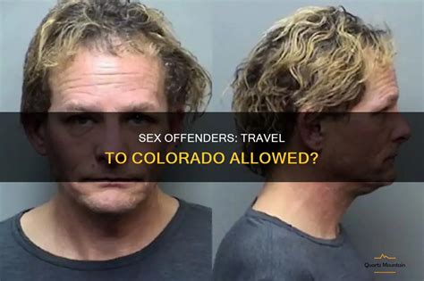 Sex Offenders Travel To Colorado Allowed Quartzmountain